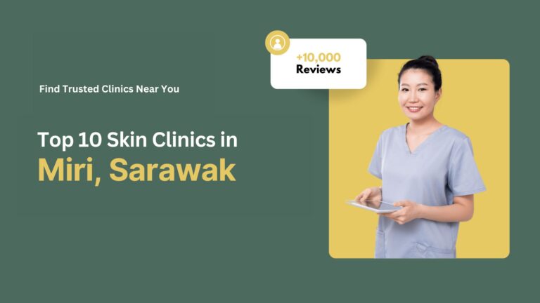 Top 10 Skin Clinics in Miri – Klinik Near Me